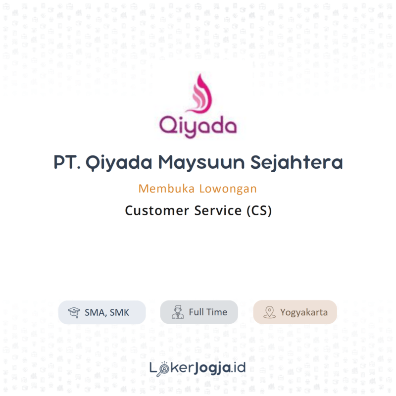 Lowongan Kerja Customer Service (CS) di Qiyada Grup - LokerJogja.ID