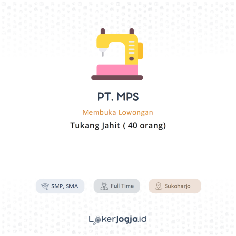 Lowongan Kerja Tukang Jahit ( 40 orang) di PT. MPS - LokerJogja.ID