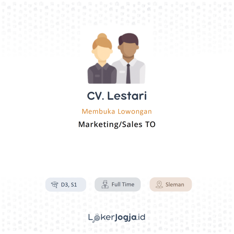 Lowongan Kerja Marketing/Sales TO di CV. Lestari - LokerJogja.ID