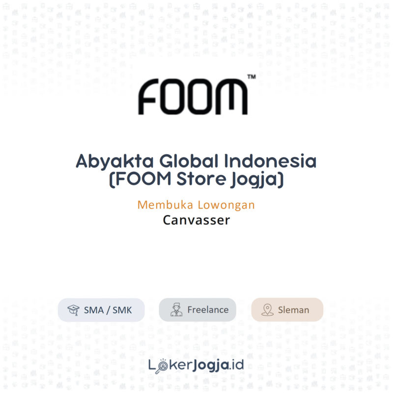 Lowongan Kerja Canvasser di Abyakta Global Indonesia (FOOM Store Jogja ...