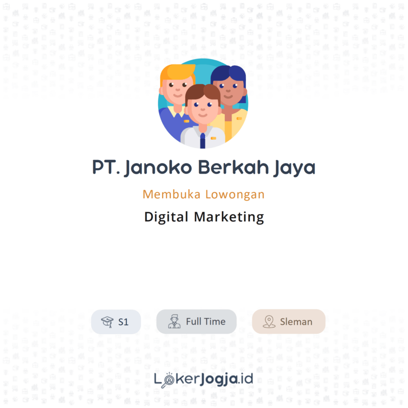 Lowongan Kerja Digital Marketing di PT. Janoko Berkah Jaya - LokerJogja.ID
