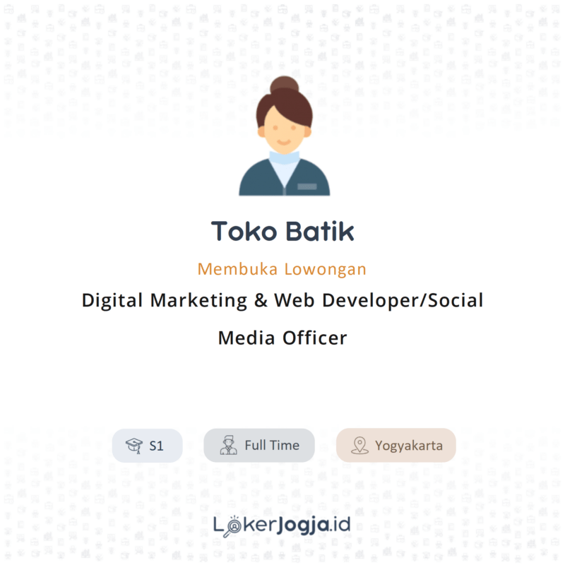 Lowongan Kerja Digital Marketing & Web Developer/Social Media Officer di Toko Batik - LokerJogja.ID