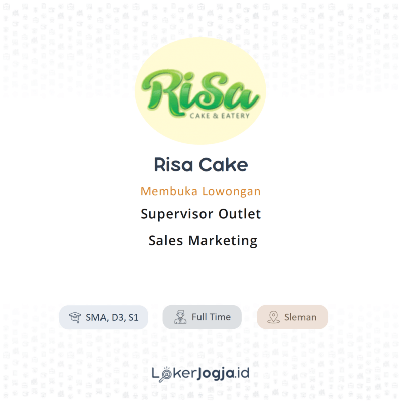 Lowongan Kerja Supervisor Outlet - Sales Marketing di Risa Cake - LokerJogja.ID