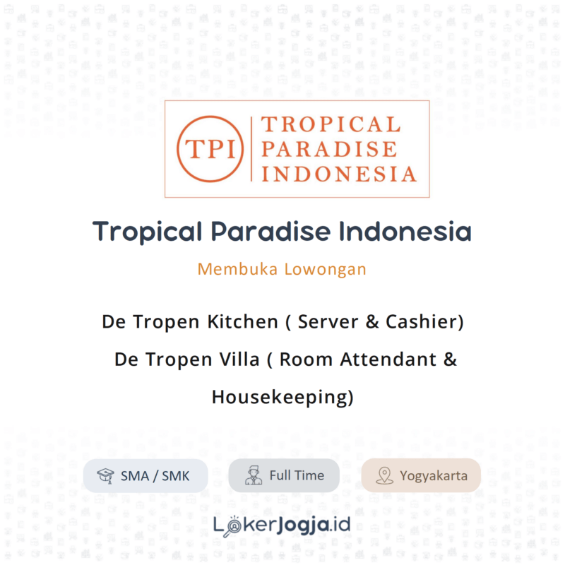 Lowongan Kerja De Tropen Kitchen ( Server - Cashier) - De Tropen Villa ...