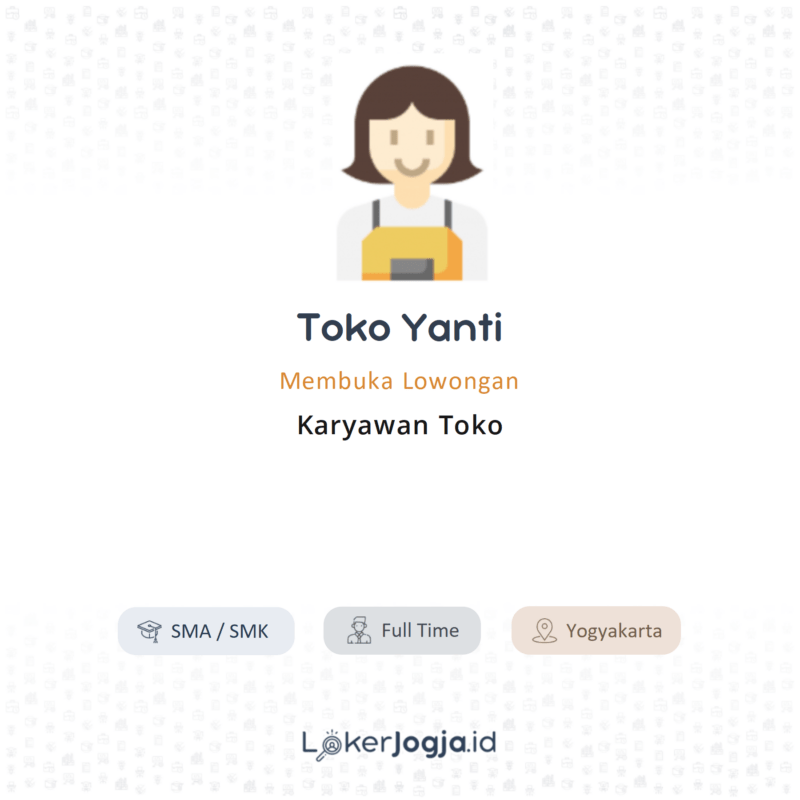 Lowongan Kerja Karyawan Toko di Toko Yanti - LokerJogja.ID