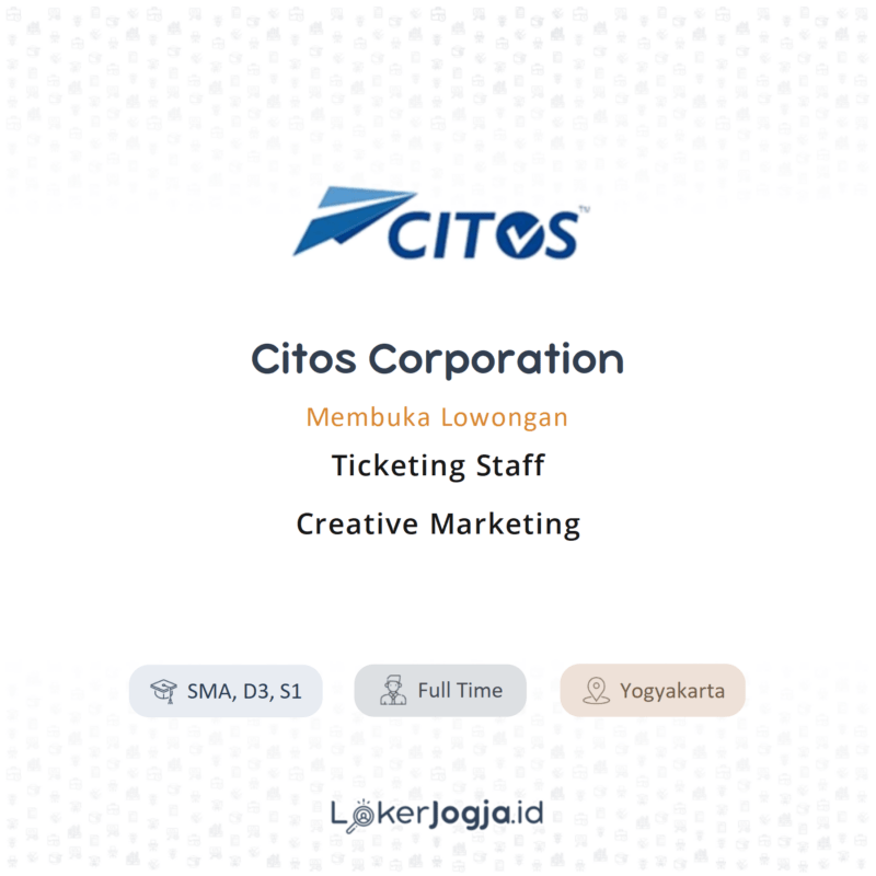 Lowongan Kerja Ticketing Staff - Creative Marketing di Citos Corporation - LokerJogja.ID
