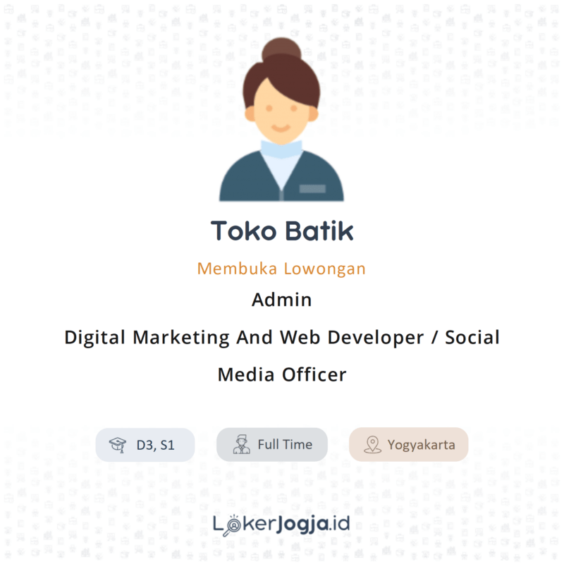 Lowongan Kerja Admin - Digital Marketing And Web Developer / Social Media Officer di Toko Batik ...