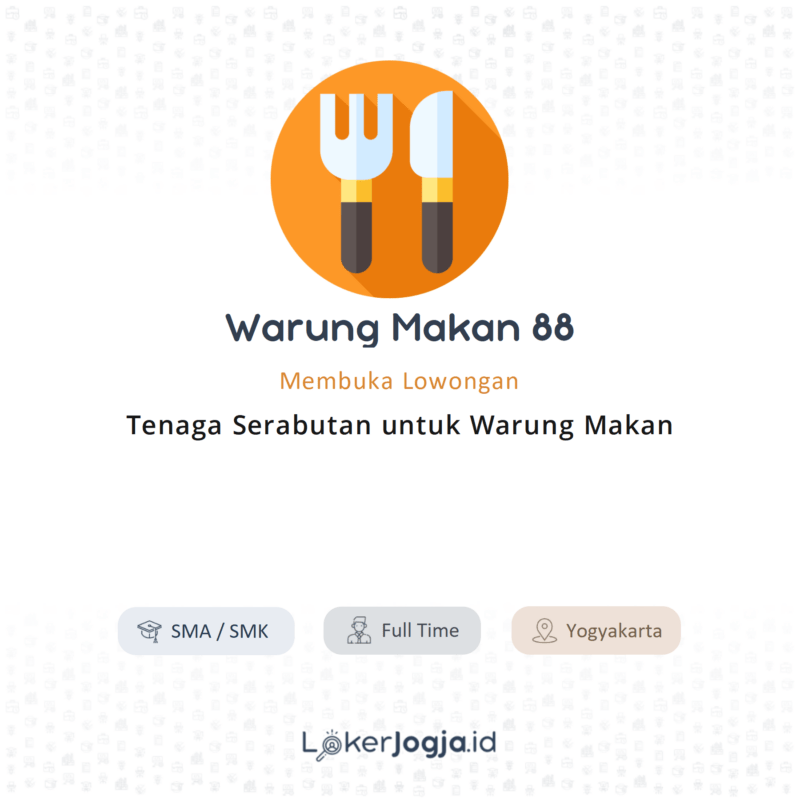Lowongan Kerja Tenaga Serabutan untuk Warung Makan di Warung Makan 88 ...