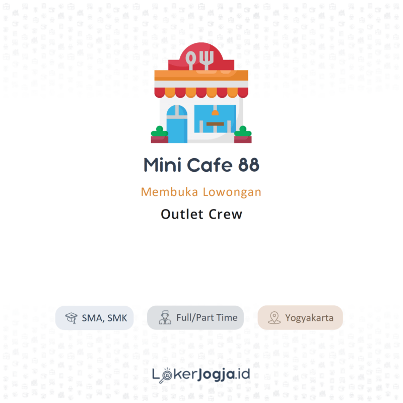 Lowongan Kerja Outlet Crew di Mini Cafe 88 - LokerJogja.ID