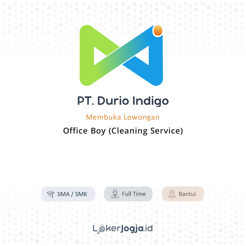 Lowongan Kerja Office Boy (Cleaning Service) di PT. Durio Indigo - LokerJogja.ID