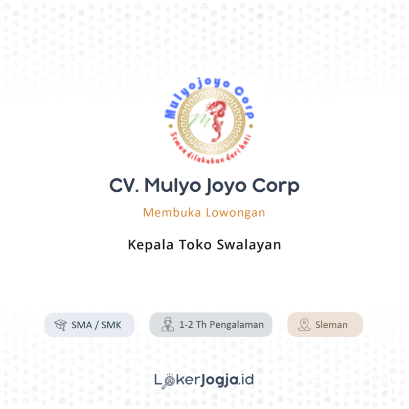 Lowongan Kerja Kepala Toko Swalayan di CV. Mulyo Joyo Corp - LokerJogja.ID