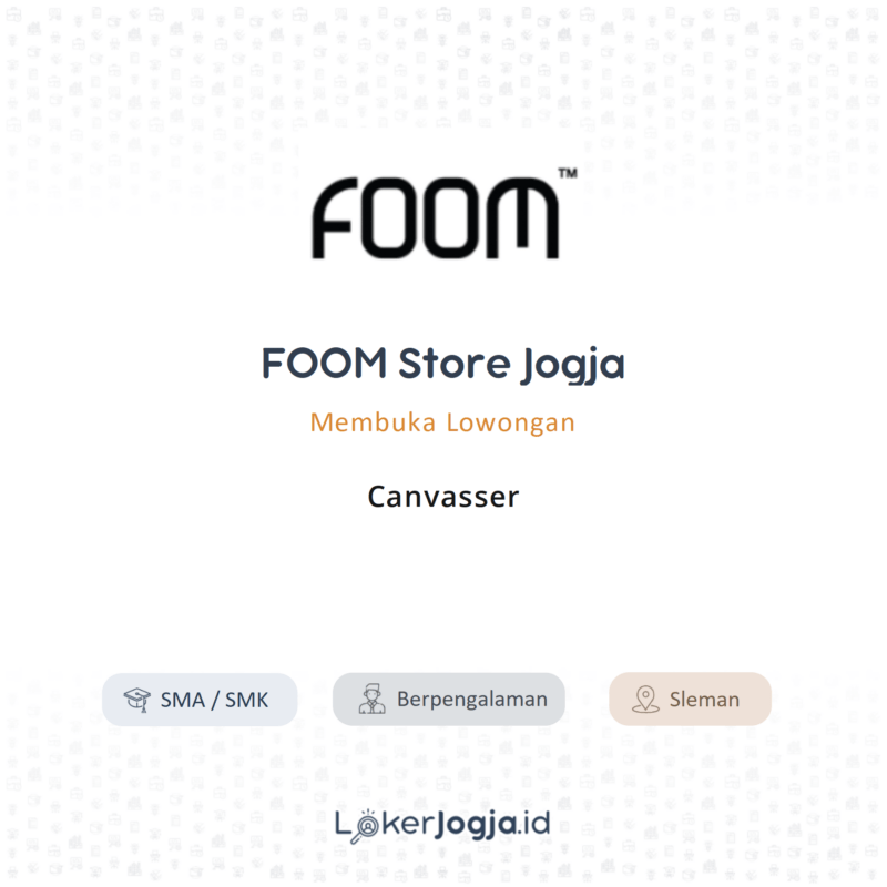 Lowongan Kerja Canvasser di FOOM Store Jogja - LokerJogja.ID