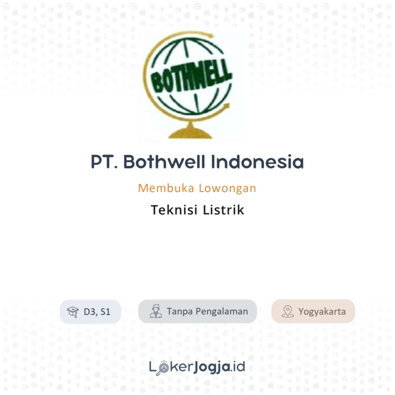 Lowongan Kerja Teknisi Listrik di PT. Bothwell Indonesia - LokerJogja.ID