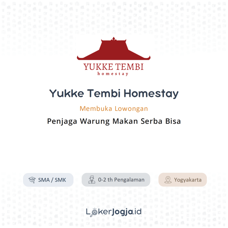 Lowongan Kerja Penjaga Warung Makan Serba Bisa di Yukke Tembi Homestay ...