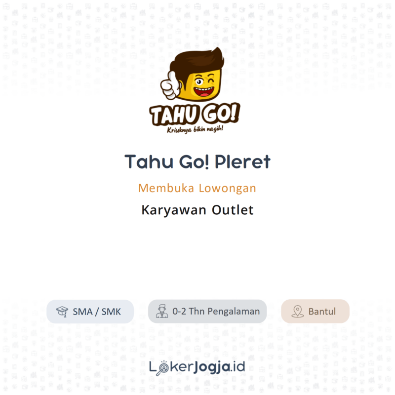 Lowongan Kerja Karyawan Outlet di Tahu Go Pleret - LokerJogja.ID