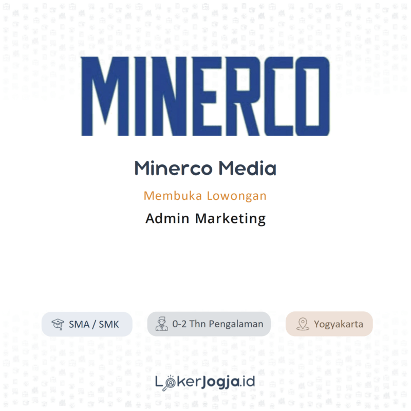 Lowongan Kerja Admin Marketing di Minerco Media - LokerJogja.ID