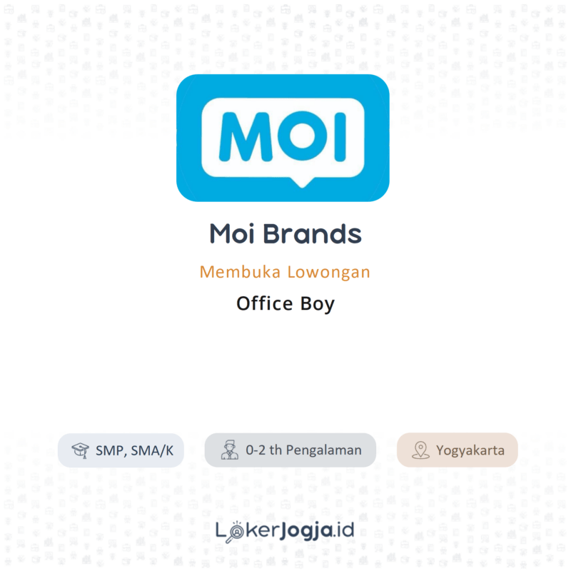 Lowongan Kerja Office Boy di MOI Brands - LokerJogja.ID