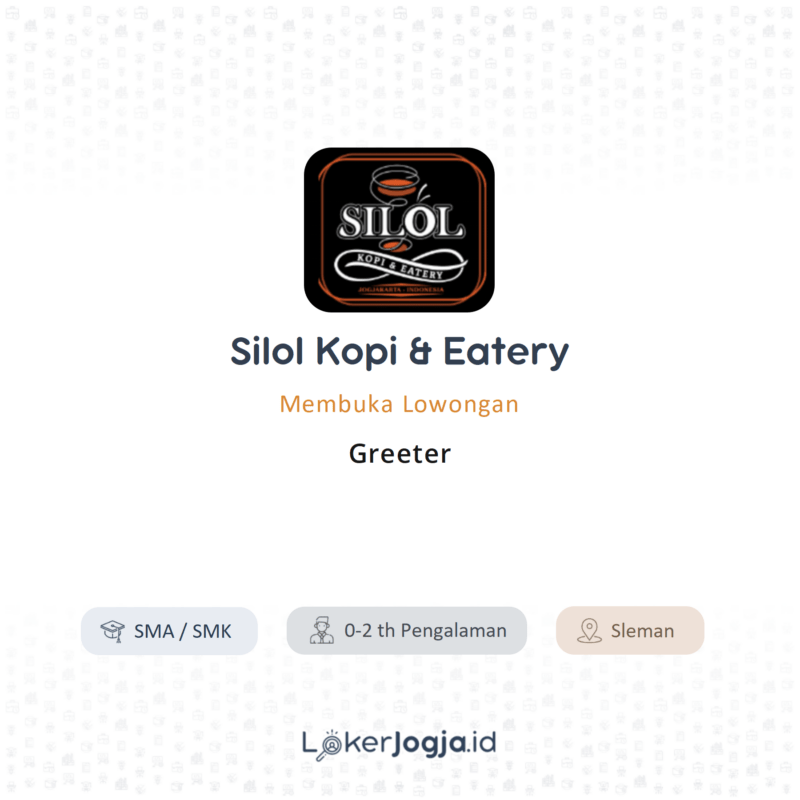 Lowongan Kerja ⁠Greeter di Silol Kopi & Eatery - LokerJogja.ID