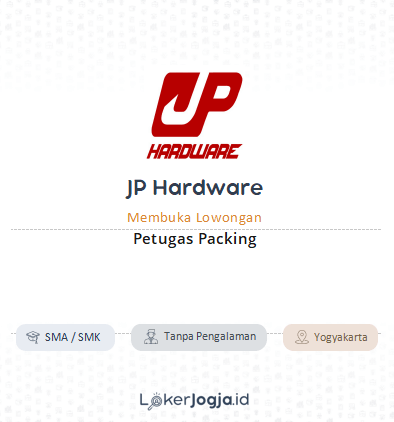 Lowongan Kerja Petugas Packing di JP Hardware - LokerJogja.ID