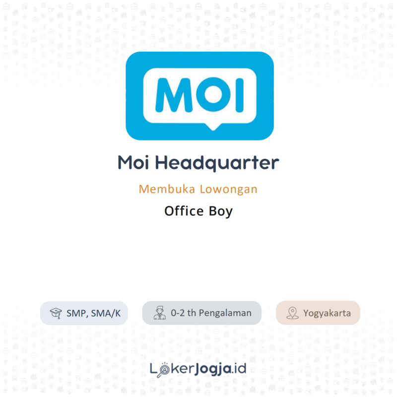 Lowongan Kerja Office Boy di MOI Headquarter - LokerJogja.ID
