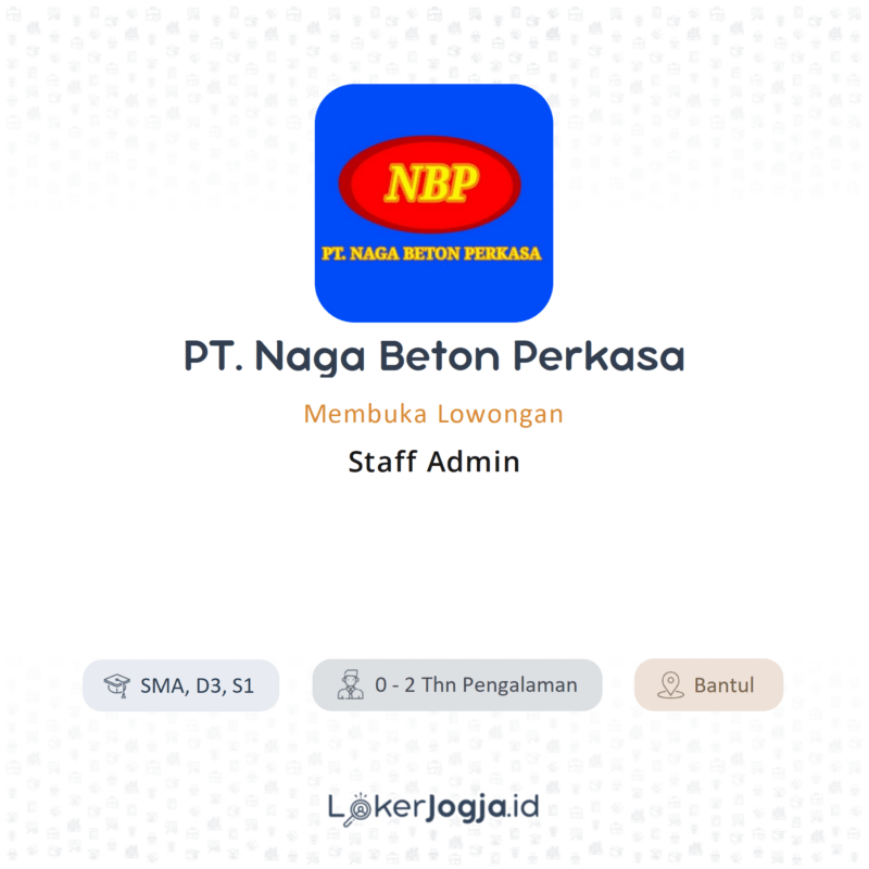Lowongan Kerja Staff Admin di PT. Naga Beton Perkasa - LokerJogja.ID
