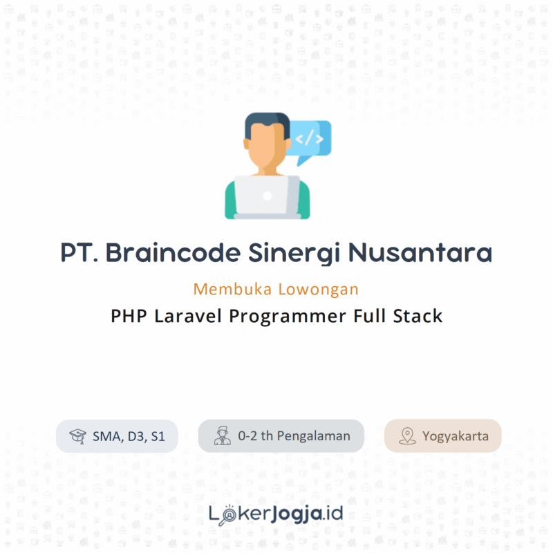 Lowongan Kerja PHP Laravel Programmer Full Stack di PT. Braincode Sinergi Nusantara - LokerJogja.ID
