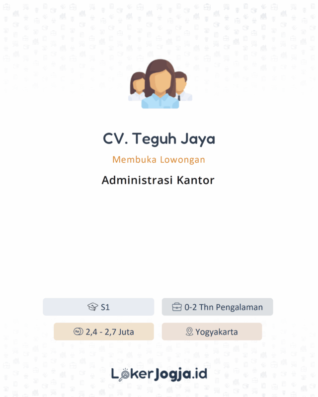 Lowongan Kerja Administrasi Kantor di CV. Teguh Jaya - LokerJogja.ID