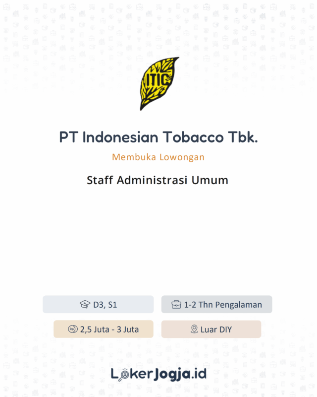 Lowongan Kerja Staff Administrasi Umum di PT Indonesian Tobacco Tbk. - LokerJogja.ID