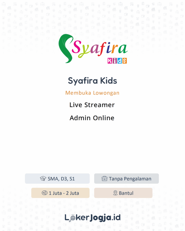 Lowongan Kerja Live Streamer - Admin Online di Syafira Kids - LokerJogja.ID