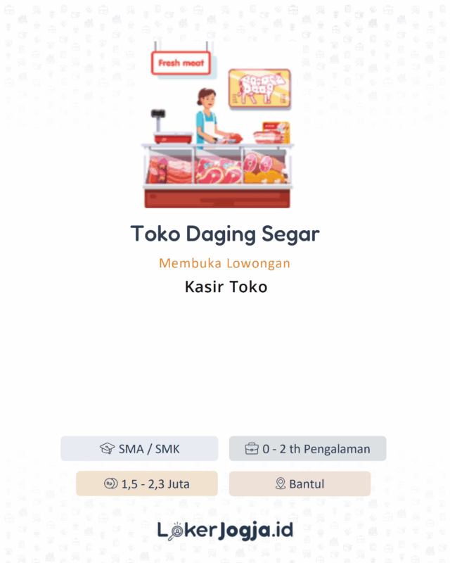 Lowongan Kerja Kasir Toko di Toko Daging Segar - LokerJogja.ID
